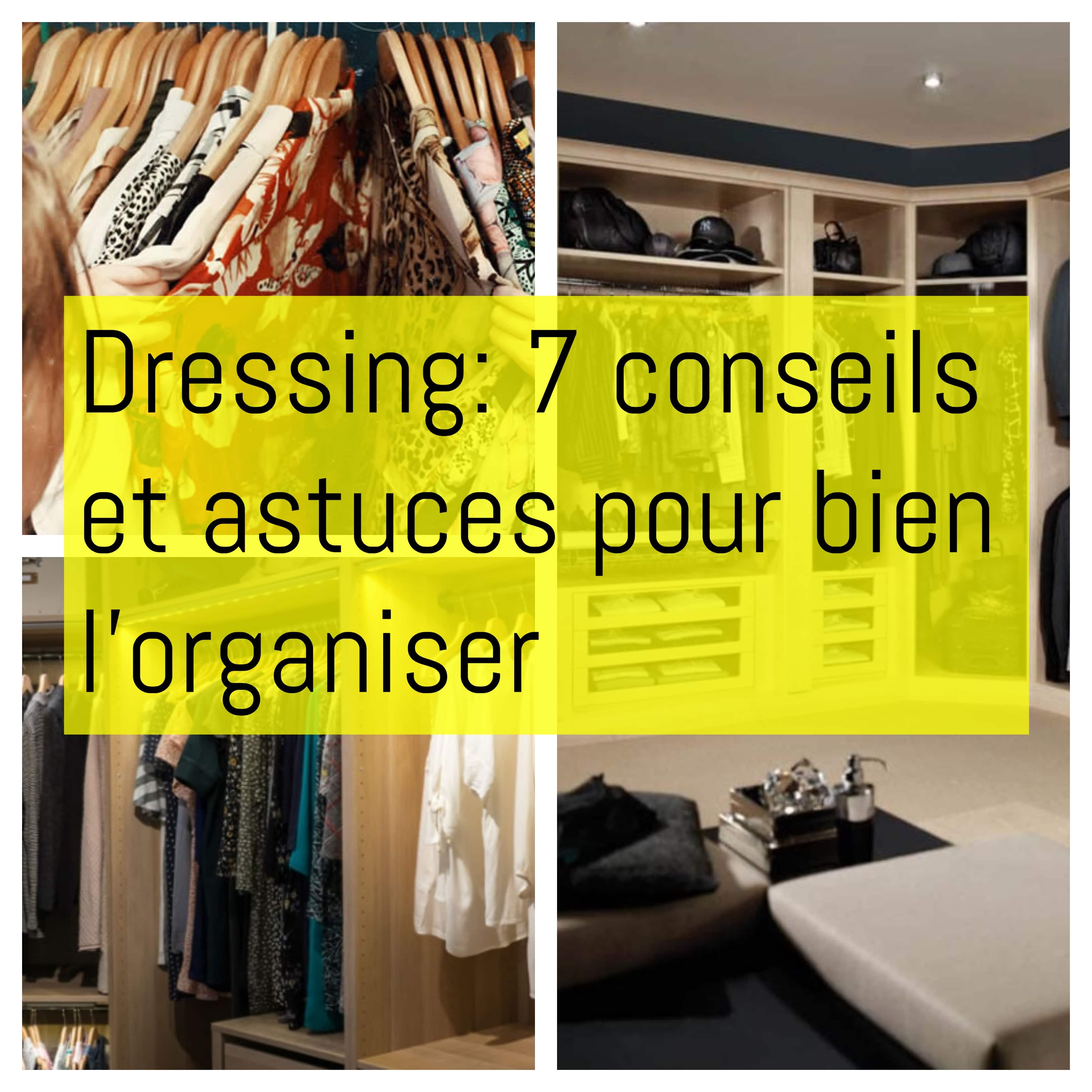 Dressing: 7 conseils et astuces pour bien l'organiser